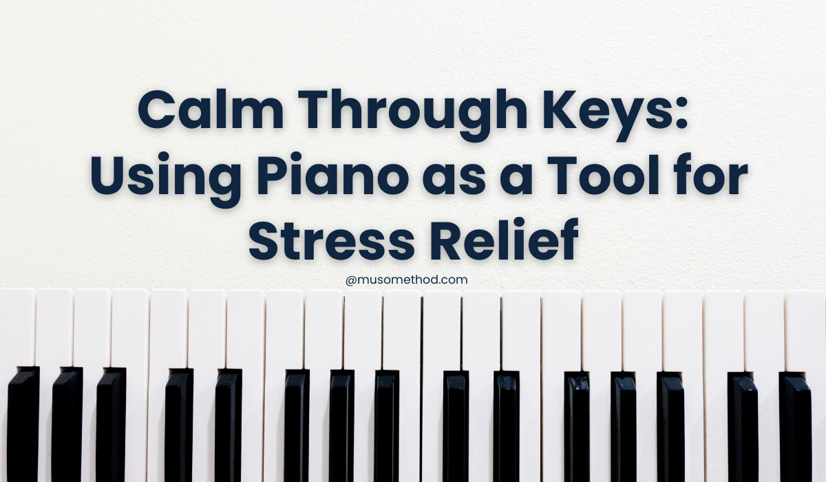 Calm Through Keys: Using Piano as a Tool for Stress Relief – Muso Music ...